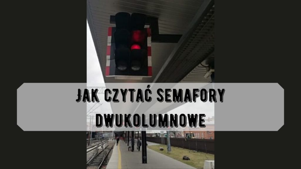 Jak czytać semafory dwukolumnowe? - Maszynista